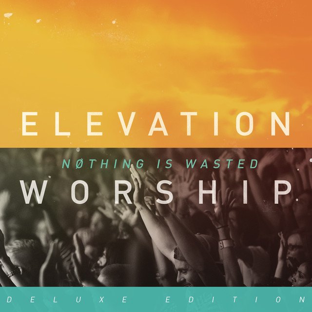 Nothing Is Wasted - album by Elevation Worship | Psalmnote