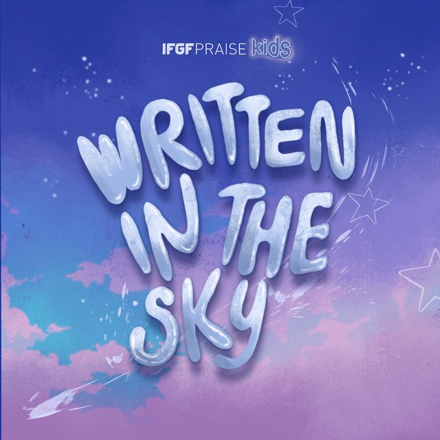 Written In The Sky - album by IFGF Praise Kids | Psalmnote