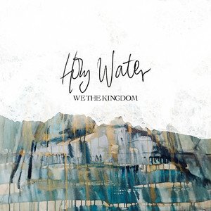 Holy Water chords & lyrics - We The Kingdom